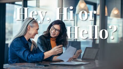 "Hey", "Hi" or "Hello"? Professional English Greetings at Work
